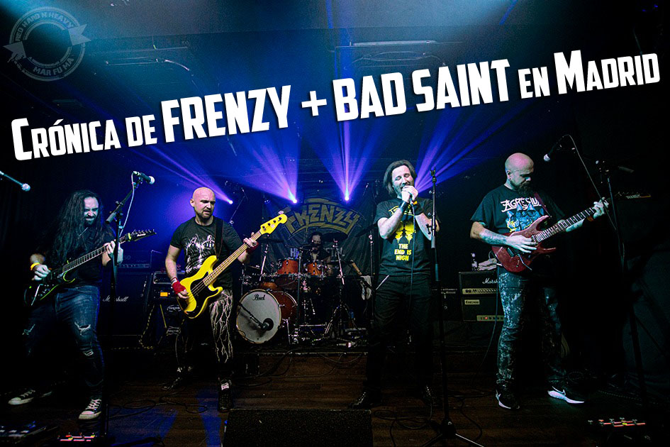 Crónica de BAD SAINT y FRENZY en Madrid