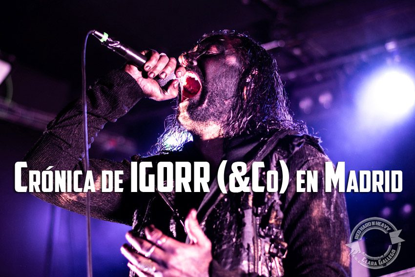 Locura sónica con muchas “RRR´s” – IGORR &Co en Madrid